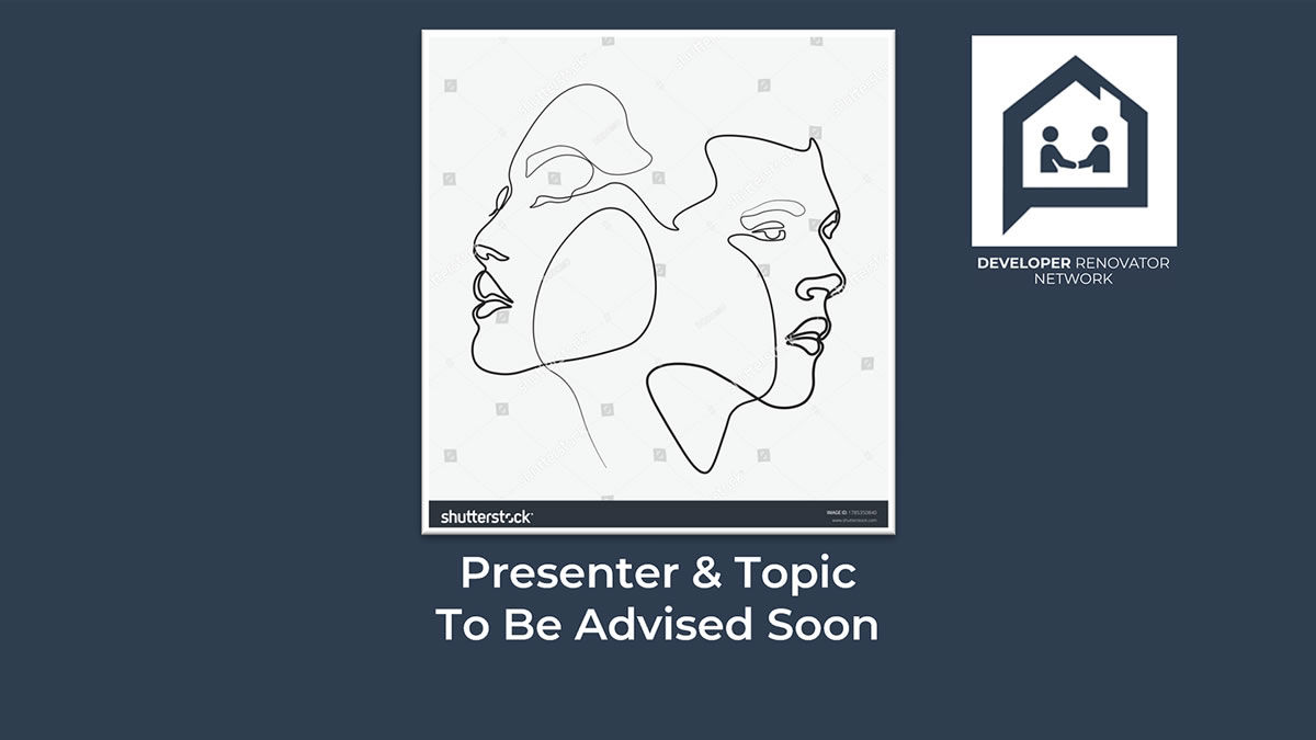 Presenter & Topic to be advised soon! - Developer Renovator Network